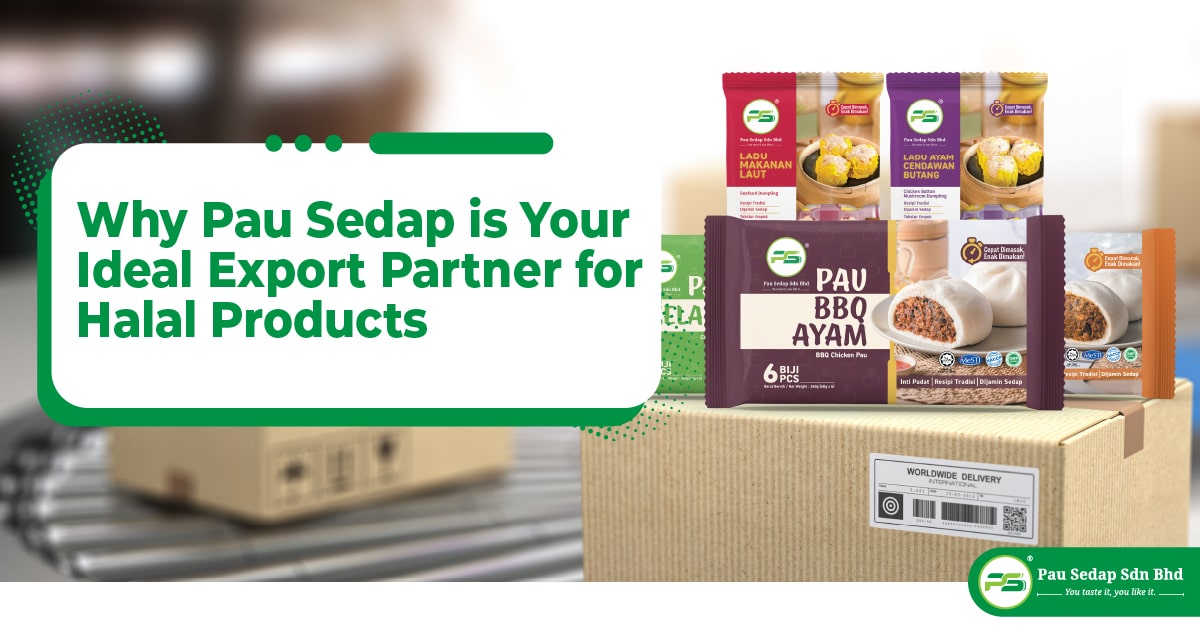 Why Pau Sedap is Your Ideal Export Partner for Halal Products