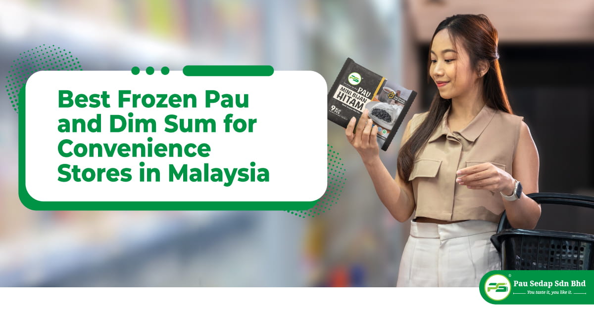 Best Frozen Pau and Dim Sum for Convenience Stores in Malaysia